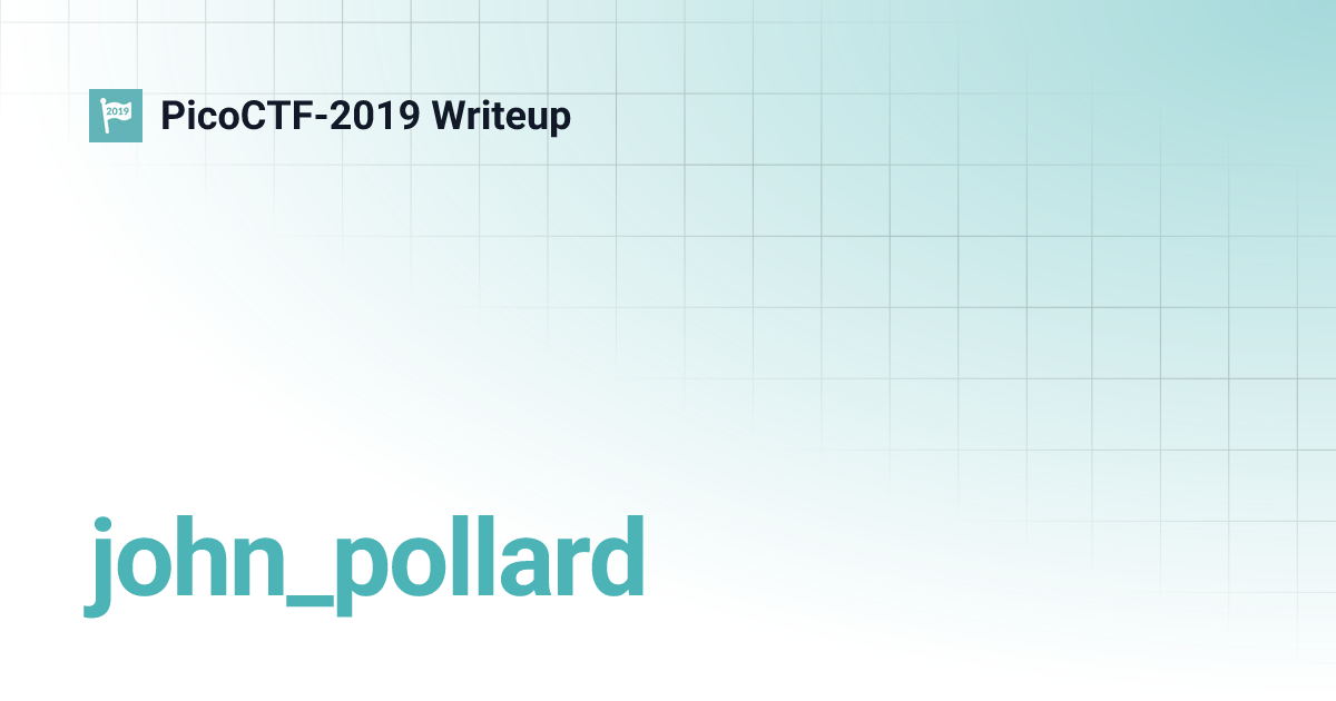 john_pollard | PicoCTF-2019 Writeup