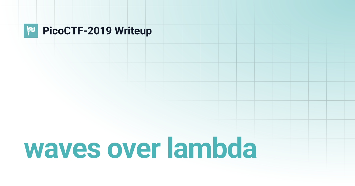 waves over lambda | PicoCTF-2019 Writeup